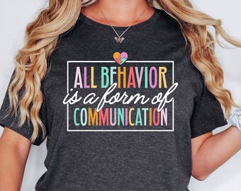 Cute Behavior is Communication Shirt, Special Education Teacher Shirt ...