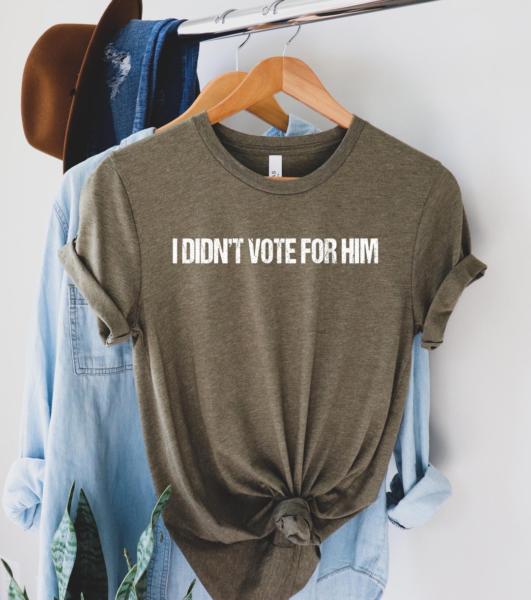 I Didn't Vote for Him Shirt,anti Trump Shirt,democracy Shirt,democrat T ...