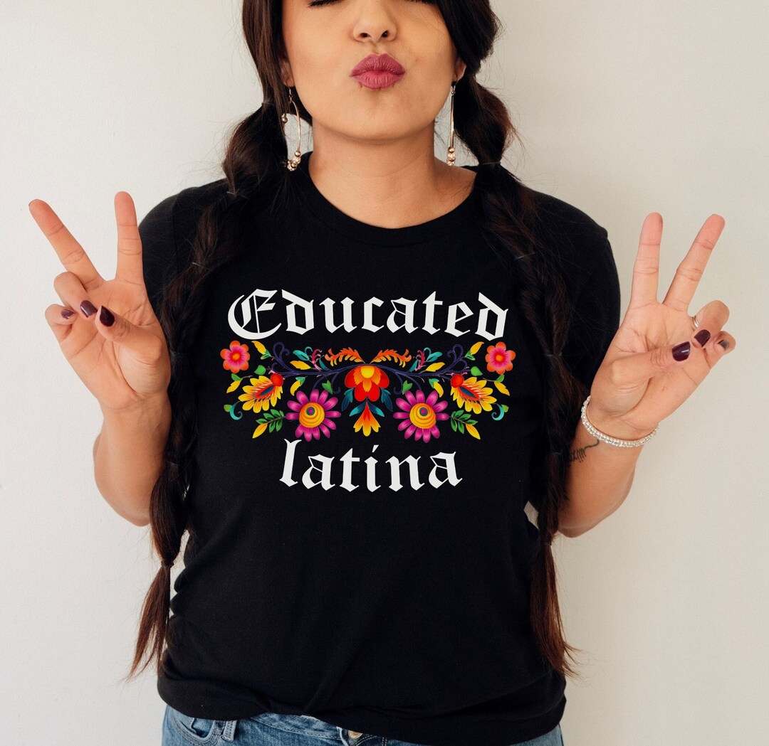 Educated Latina Shirt,latina Shirts,la Doctora Gift,latina Graduation,floral Latina Top,latinas ...