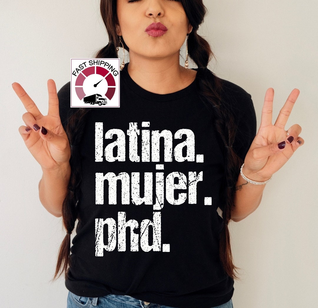 Latina Mujer Phd Shirt,phd Graduation Shirt,doctora Gift,spanish Graduation Gift,latina ...
