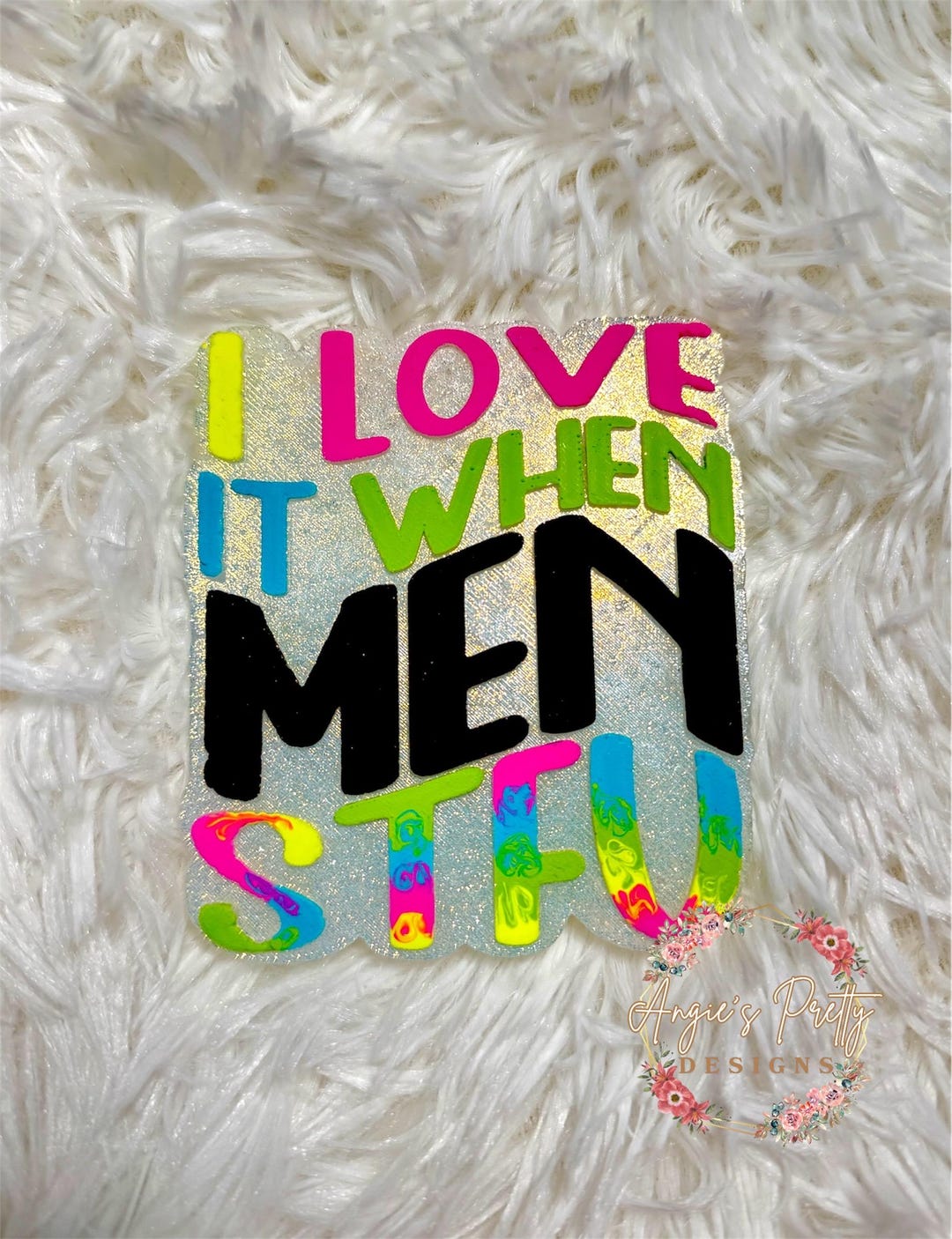 I Love It When Men STFU Freshie | Custom Scent | Car Air Freshener ...