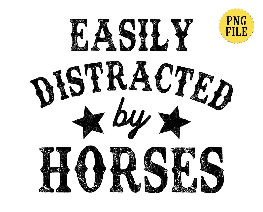 Easily Distracted by Horses, PNG File, Horse Lover Quote, Equestrian, T ...