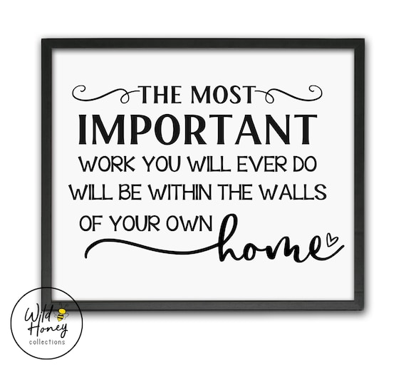 The Most Important Work You Will Ever Do Printable Farmhouse | Etsy