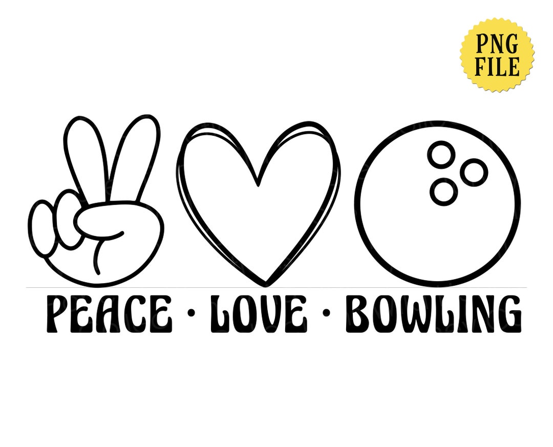 Peace Love Bowling, PNG File, Sublimation, Crafting, DIGITAL DOWNLOAD ...