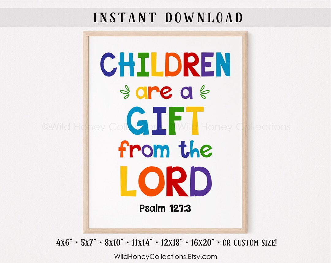 Children Are A Gift From the Lord, Psalm 127:3 , Kid Room Printable ...