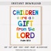 Children Are A Gift From the Lord, Psalm 127:3 , Kid Room Printable ...