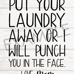 Funny Laundry Sign, Put Your Laundry Away or I'll Punch You in the Face ...