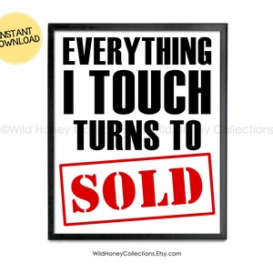 Everything I Touch Turns to SOLD Printable Sign Print or - Etsy