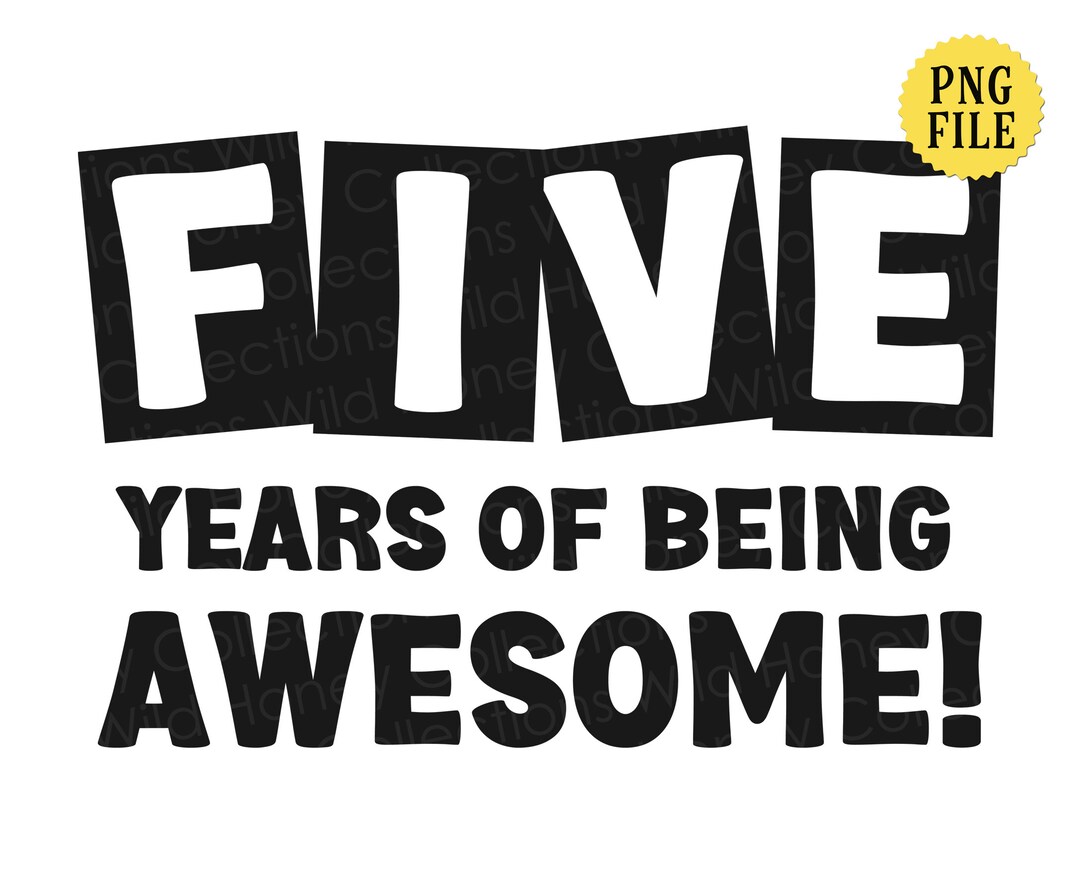 Five Years of Being Awesome, PNG File, 5th Birthday, Crafting ...