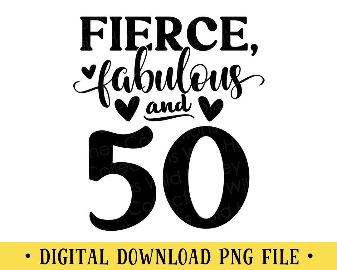 50th Birthday PNG | Fierce Fabulous & 50 | Womens Birthday Sublimation ...