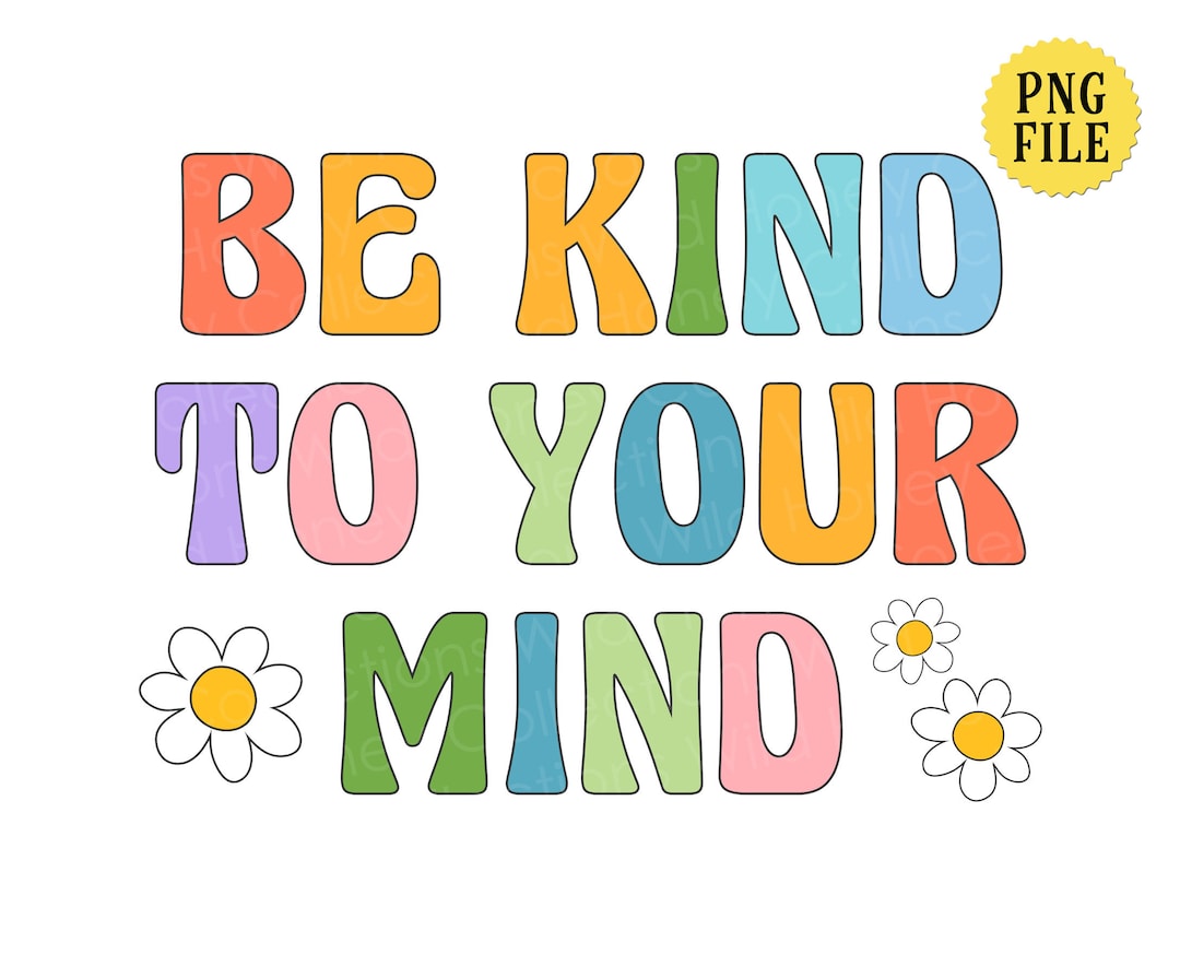 Be Kind to Your Mind, PNG File, Inspirational Quote, Retro Font ...