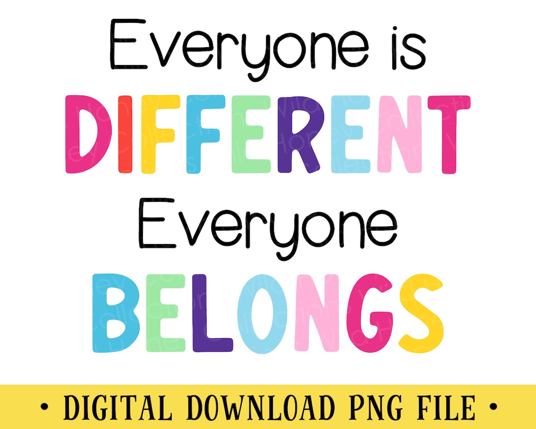 Everyone is Different, Everyone Belongs, PNG File, Inspirational Kids Quote, Transparent ...