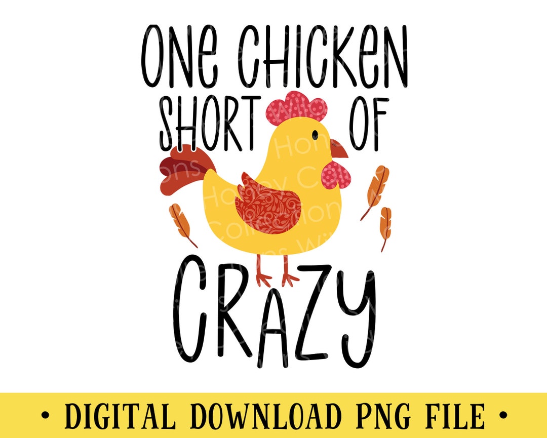 One Chicken Short of Crazy, PNG File, Funny Chicken Quote, Chicken Mom ...