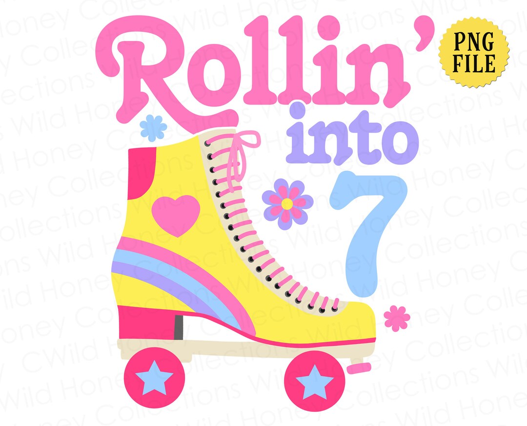 Rollin' Into 7 Transparent PNG File Girls 7th Birthday - Etsy