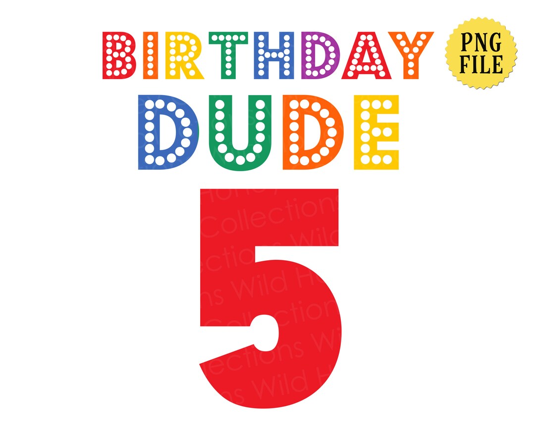 Birthday Dude, 5 Years Old, PNG File, Boys 5th Birthday, Crafting ...