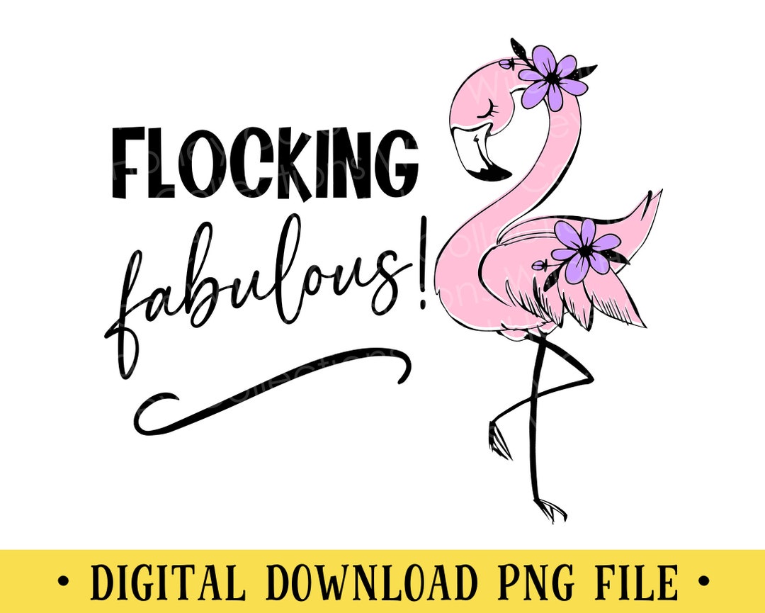 Flocking Fabulous Flamingo, PNG File, Crafting, Sublimation, INSTANT ...