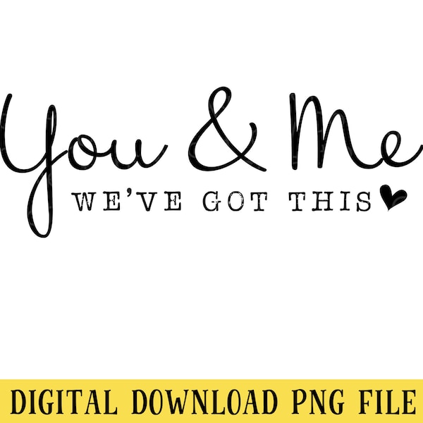 You and Me We Got This - Etsy