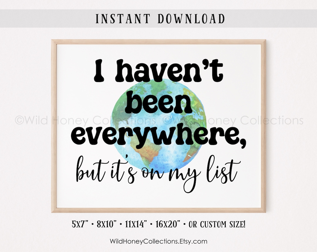I Haven't Been Everywhere but It's on My List, Inspirational Printable ...