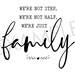 We're Not Step We're Not Half We're Just Family, Printable Wall Decor ...