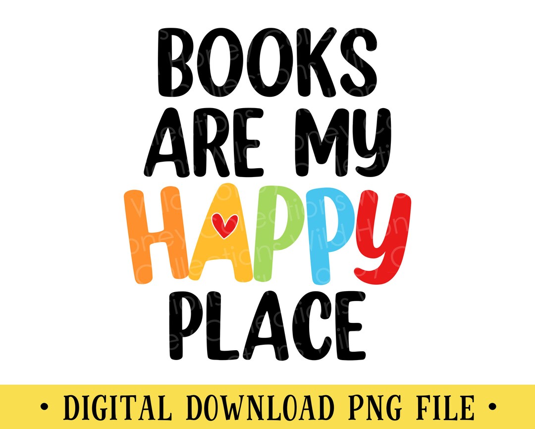 Books Are My Happy Place PNG File: Book Lover T-shirt Design (digital ...