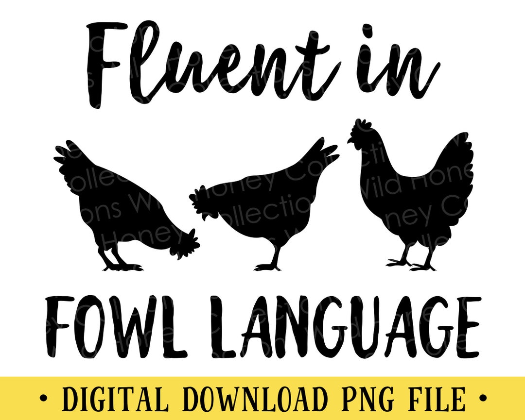 Fluent in Fowl Language, PNG File, Funny Chicken Quote, Chicken Mom, T ...