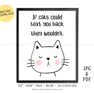 If Cats Could Text You Back They Wouldn't, Funny Printable Cat Decor ...