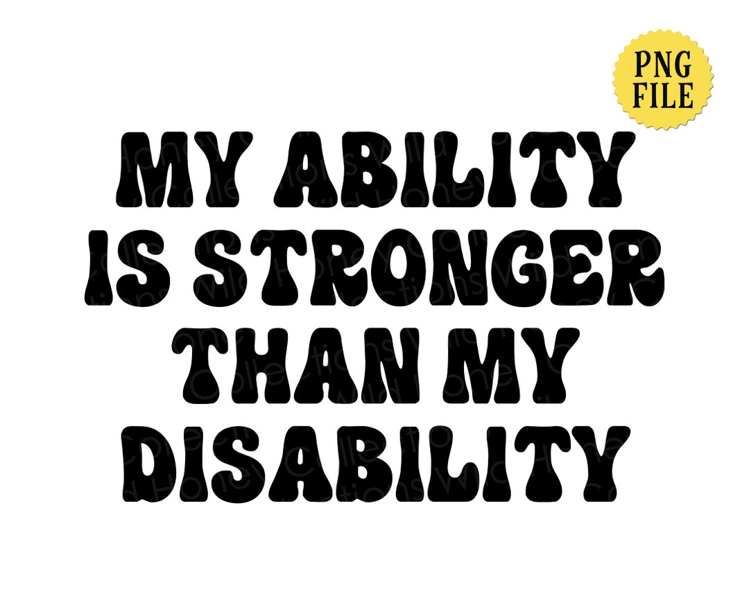 My Ability is Stronger Than My Disability, PNG, Inspirational T-shirt ...
