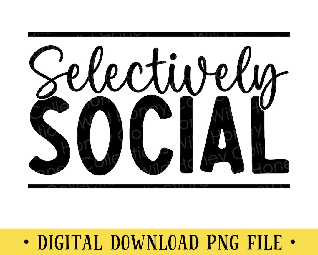 Selectively Social, PNG, Funny Sarcastic Quote, Transparent File ...