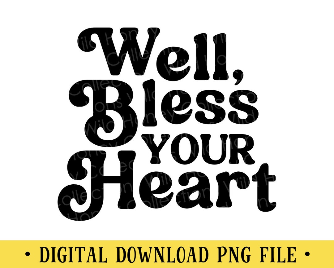 Well Bless Your Heart, PNG File, Funny Southern Quote, T-shirt Design ...