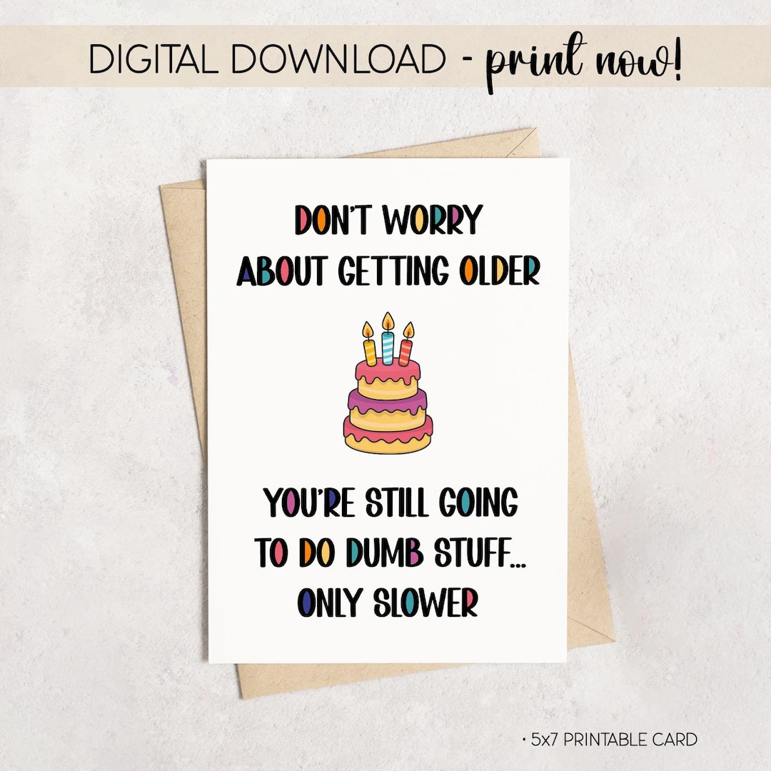 Funny Birthday Printable 5x7 Card | "you're Still Going to Do Dumb ...