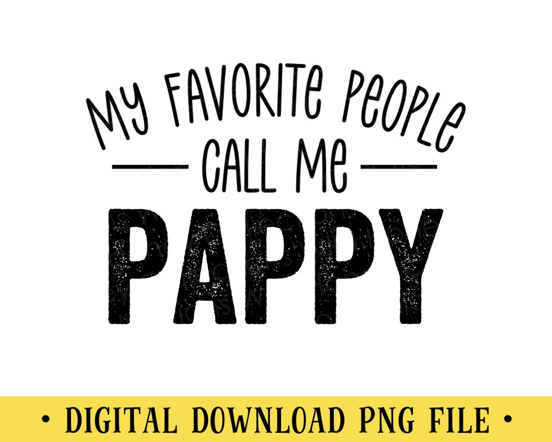 My Favorite People Call Me Pappy, PNG File, Sublimation, Instant ...