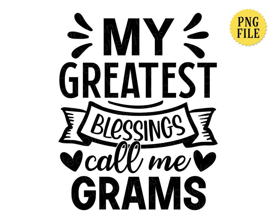 My Greatest Blessings Call Me Grams, PNG File, Crafting, Sublimation ...
