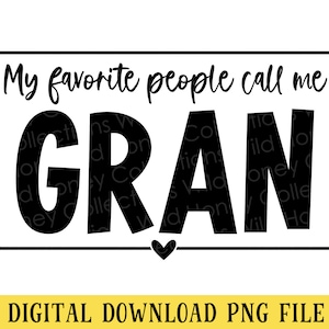 My Favorite People Call Me Gran, PNG File, Crafting, Sublimation ...