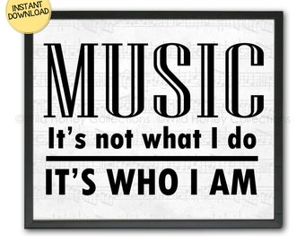 Music is Not What I Do It's Who I Am Wall Art Wall Sayings - Etsy