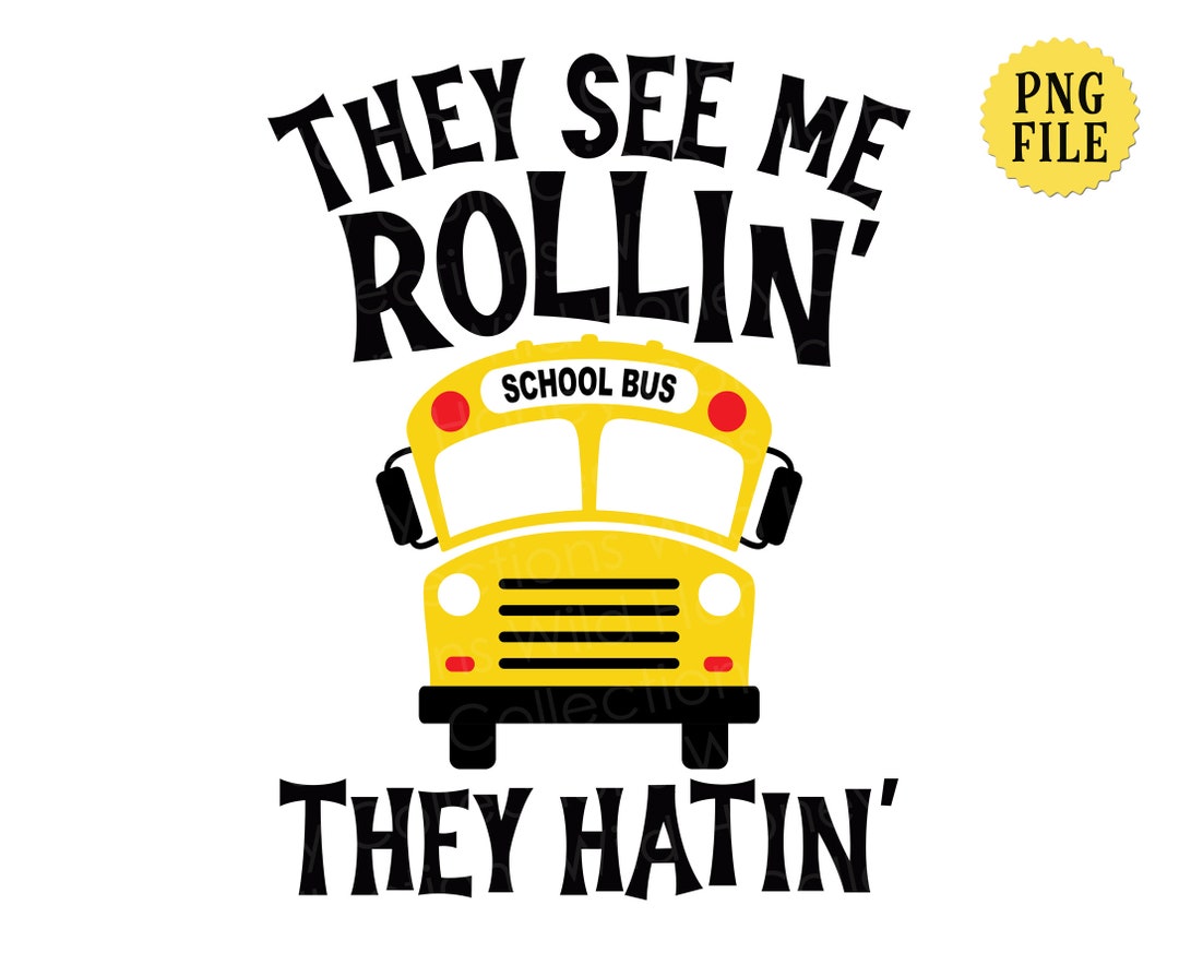 They See Me Rollin' Funny Bus Driver PNG File School Bus - Etsy