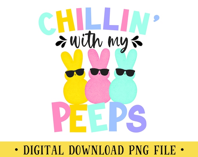 Chillin' With My Peeps Easter PNG File, Pastel Peeps, Crafting, T-shirt ...