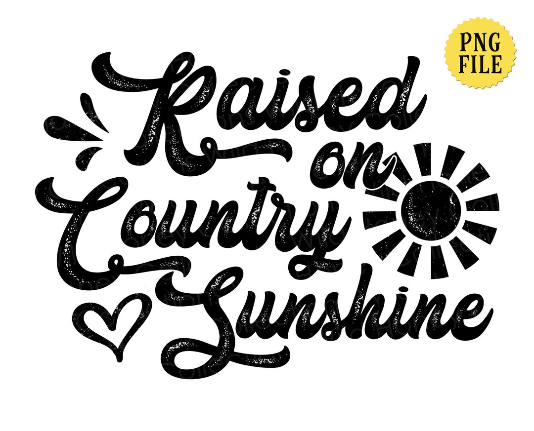 Raised on Country Sunshine, PNG File, Crafting, Sublimation, INSTANT ...