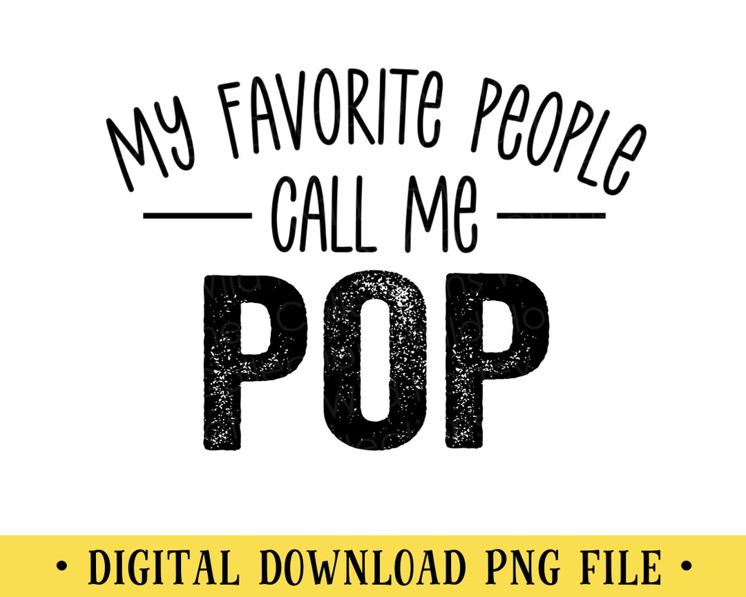 My Favorite People Call Me Pop, PNG File, Sublimation, Instant DIGITAL ...