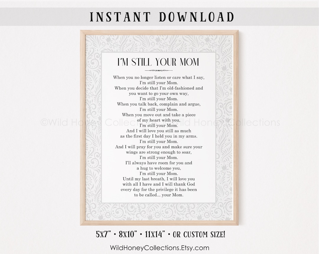 I'm Still Your Mom Poem Print: Gift for Daughter/son (digital Download ...