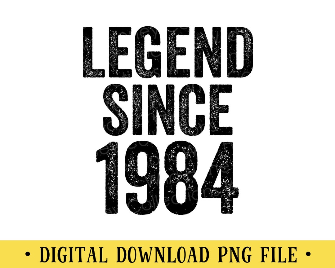 Legend Since 1984, PNG File, Transparent File, Sublimation, INSTANT ...