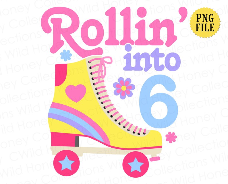 Rollin' Into 6 Transparent PNG File Girls 6th Birthday - Etsy