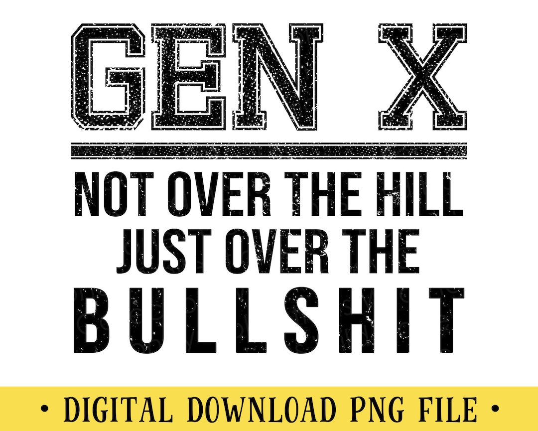 Generation X, Gen X, PNG, Funny Quote, Transparent File, Sublimation ...