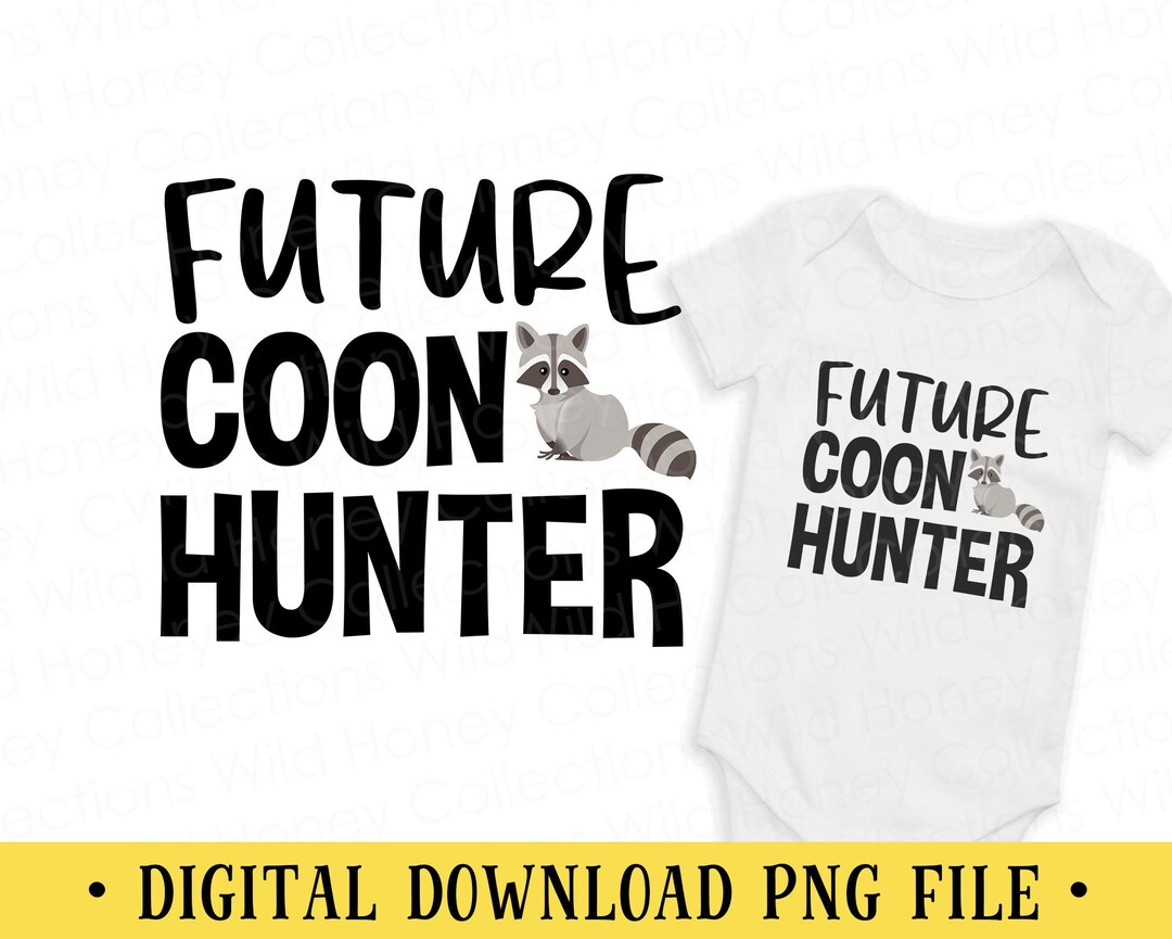 Future Coon Hunter PNG File | Baby Shirt Design | Sublimation | DIGITAL ...