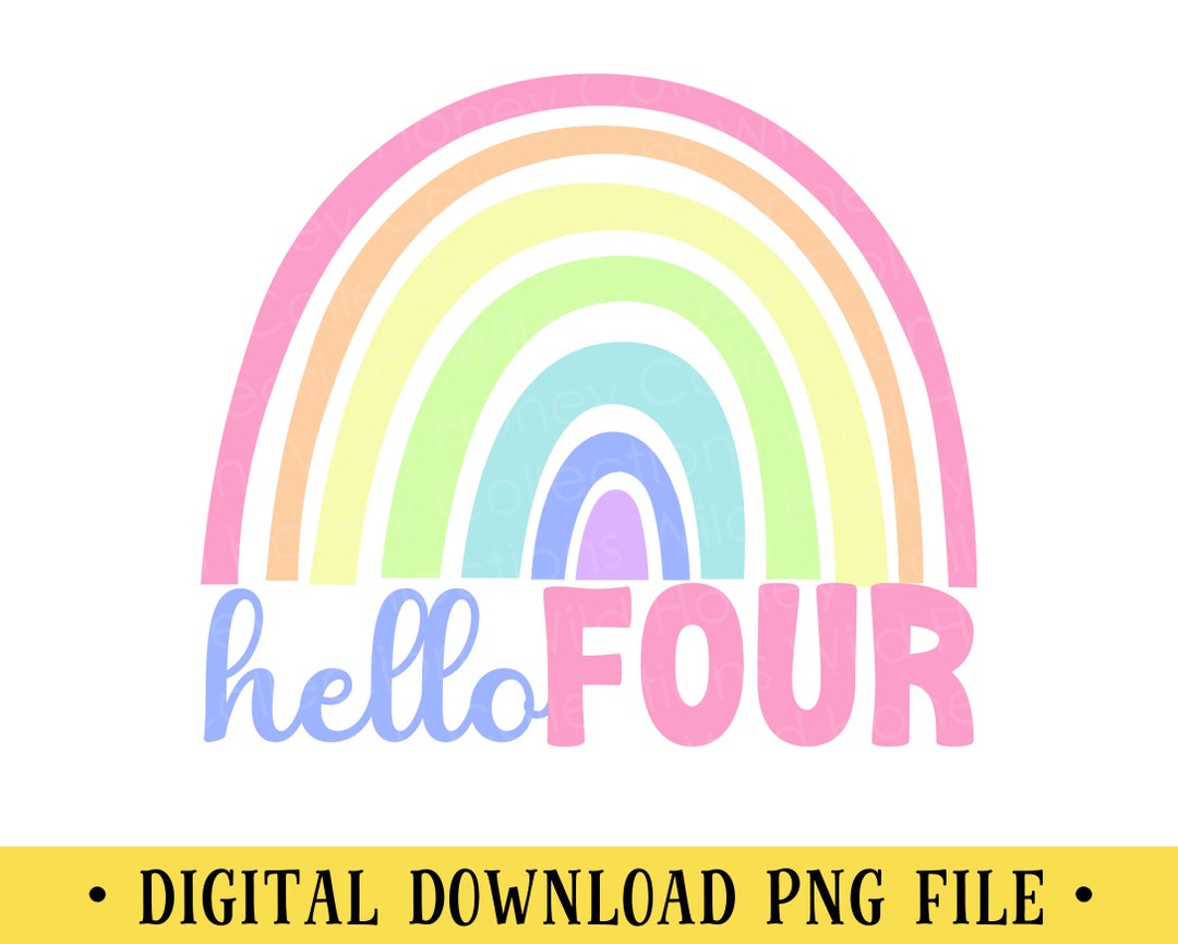 Hello Four, Pastel Rainbow, 4th Birthday, 4 Years Old, PNG File ...