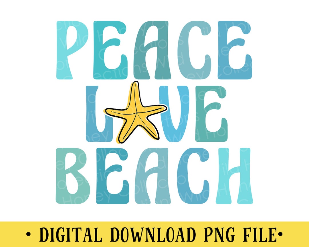 Peace Love Beach, PNG File, Starfish, Crafting, Sublimation, INSTANT ...