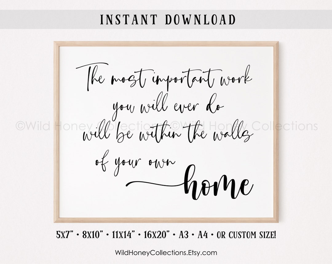The Most Important Work You Will Ever Do, Printable Inspirational Decor ...