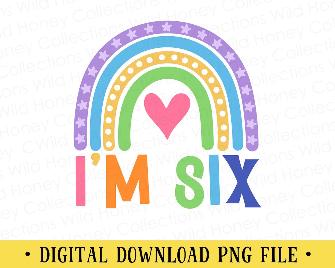 I'm Six PNG File, Boho Rainbow, 6th Birthday, Sublimation, DIGITAL ...