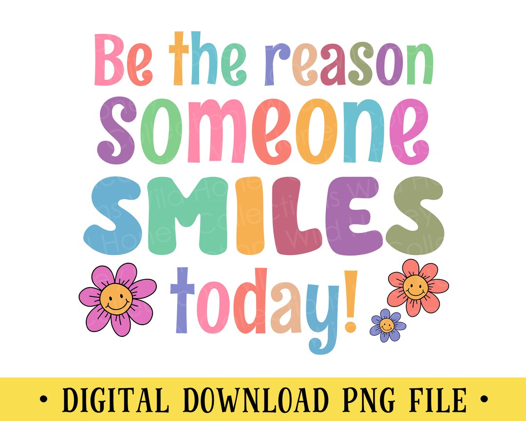 Retro Inspirational PNG File: Be the Reason Someone Smiles Today ...