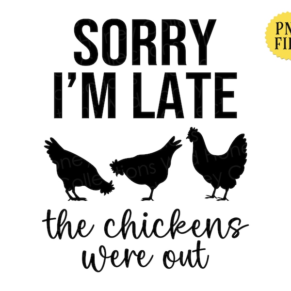 Sorry Im Late the Chickens Were Out - Etsy