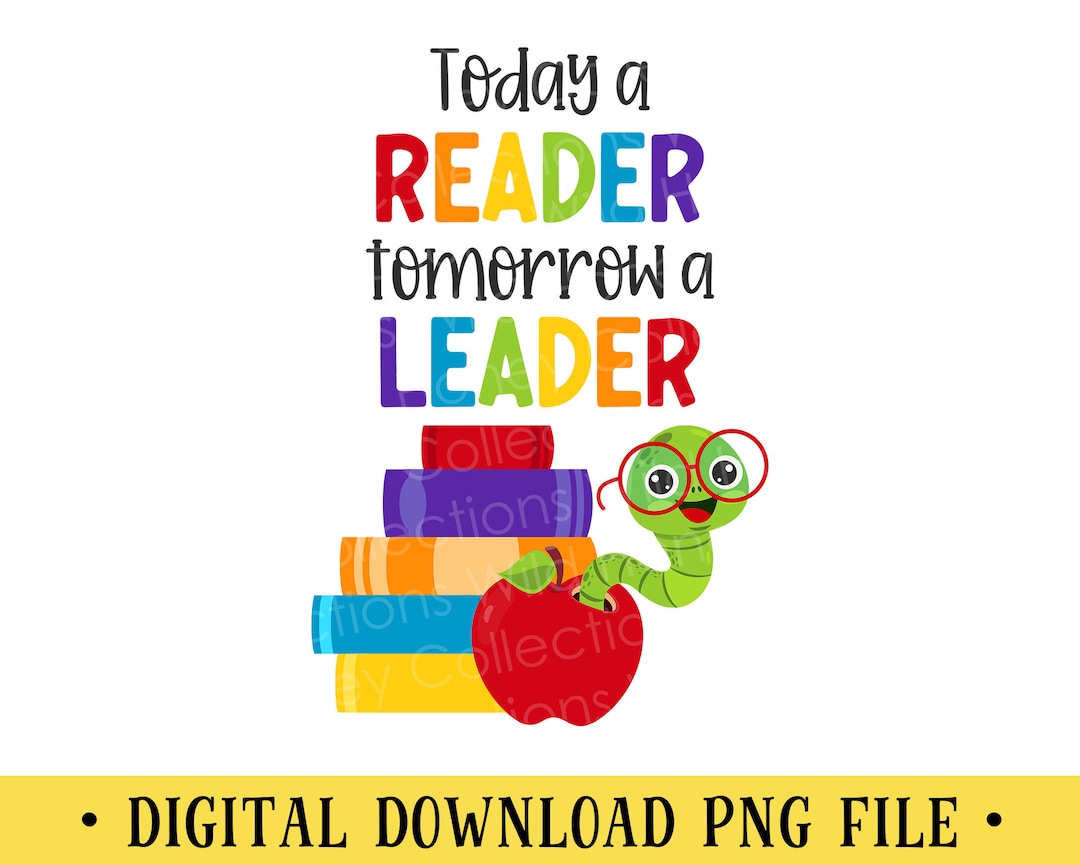 Today a Reader Tomorrow a Leader, PNG File, Reading Quote, Crafting ...